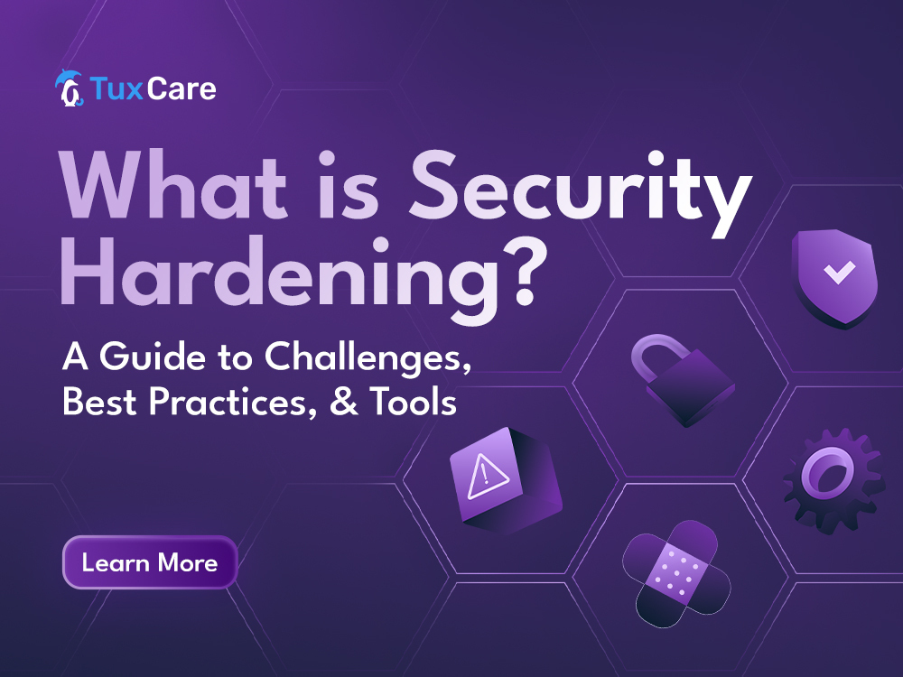 What is Security Hardening? A Guide to Best Practices & Tools